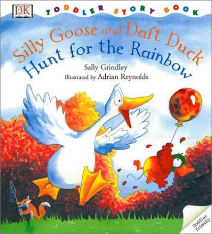 Silly Goose and Dizzy Duck Hunt for the Rainbow by Adrian Reynolds ...