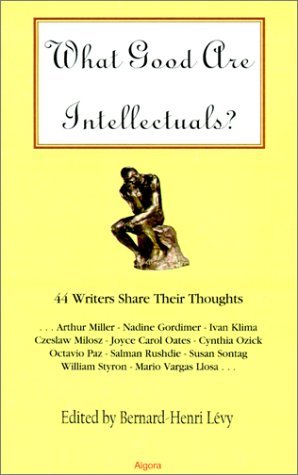 What Good Are Intellectuals?: 44 Writers Share Their Thoughts by ...
