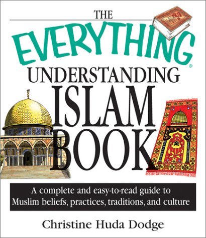 The Everything Understanding Islam Book: A Complete and Easy to Read ...