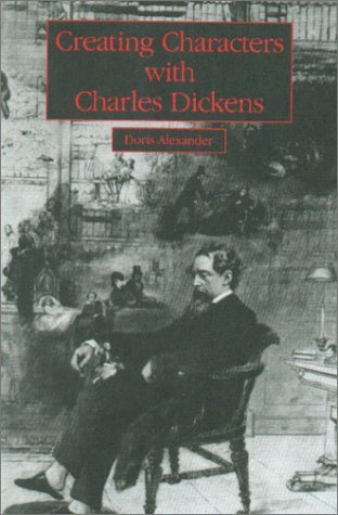 Creating Characters with Charles Dickens by Doris Alexander | Goodreads