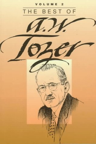 The Best of A. W. Tozer Vol. 2 by A.W. Tozer | Goodreads