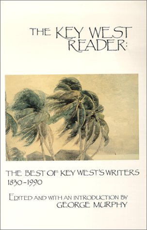 The Key West Reader: The Best of the Key Wests Writers 1830-1990 by ...