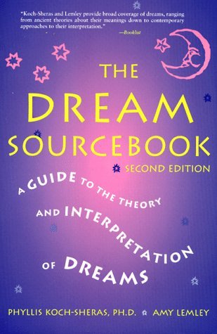 The Dream Sourcebook: A Guide to the Theory and Interpretation of ...