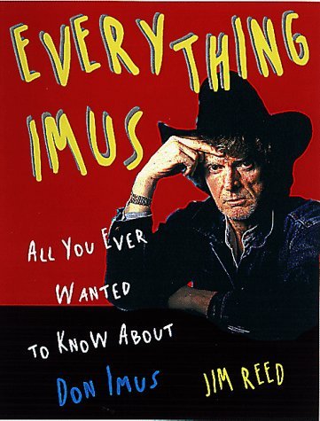 Everything Imus: All You Ever Wanted to Know About Don Imus by Jim Reed ...
