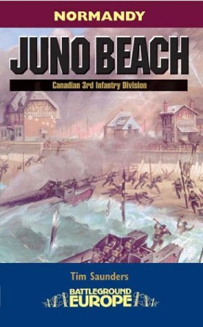 Juno Beach: Canadian 3rd Infantry Division - Normandy by Tim Saunders ...
