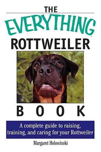 Everything Rottweiler Book (Everything Series) by Margaret Holowinski ...