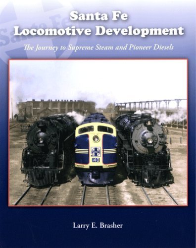 Santa Fe Locomotive Development: The Journey to Supreme Steam and ...
