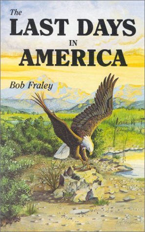 The Last Days in America by Bob Fraley | Goodreads