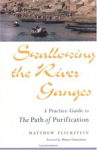 Swallowing the River Ganges : A Practice Guide to the Path of ...