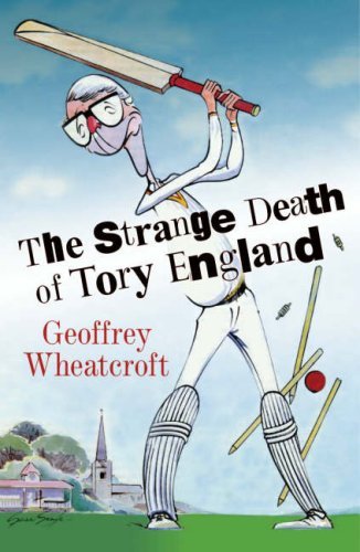The Strange Death of Tory England by Geoffrey Wheatcroft | Goodreads
