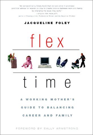 Flex Time: A Working Mother's Guide to Balancing Career and Family by ...