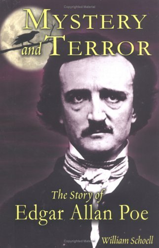 Mystery And Terror: The Story Of Edgar Allan Poe by William Schoell ...