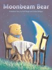 Moonbeam Bear: A Bedtime Story by Rolf Fanger | Goodreads