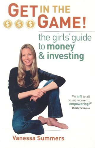 Get in the Game!: The Girls' Guide to Money and Investing by Vanessa ...