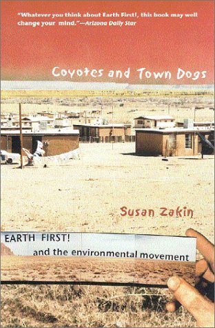 Coyotes and Town Dogs: Earth First! and the Environmental Movement by ...