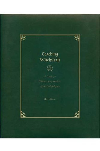 Teaching WitchCraft: A Guide for Teachers and Students of the Old ...