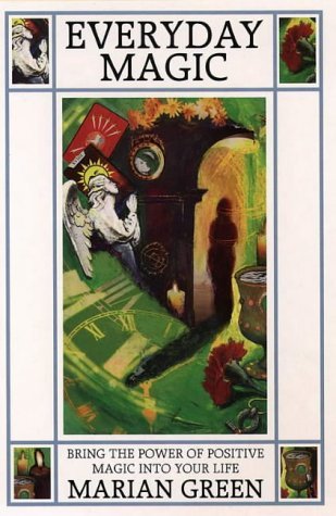 Everyday Magic: Bring the Power of Positive Magic into Your Life by ...