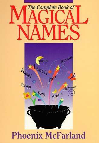 The Complete Book of Magical Names by Phoenix McFarland | Goodreads