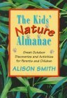 The Kids' Nature Almanac: Great Outdoor Discoveries and Activities for ...