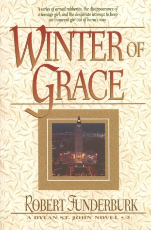 Winter of Grace (Dylan St. John Novel) by Robert Funderburk | Goodreads