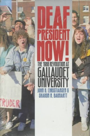 Deaf President Now!: The 1988 Revolution at Gallaudet University by ...