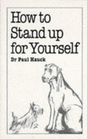How to Stand Up for Yourself by Paul Hauck | Goodreads