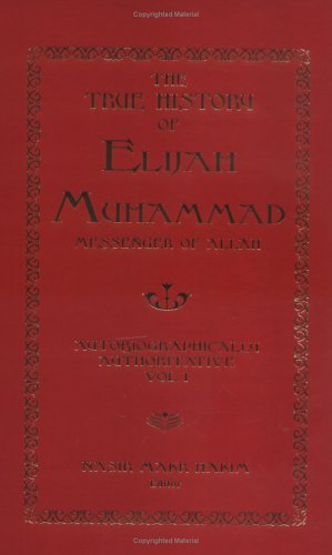 The True History of Elijah Muhammad, Messenger of Allah ...
