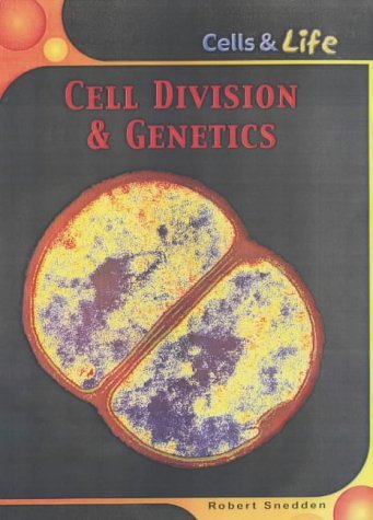 Cell Division and Genetics (Cells and Life) by Robert Sneddon | Goodreads