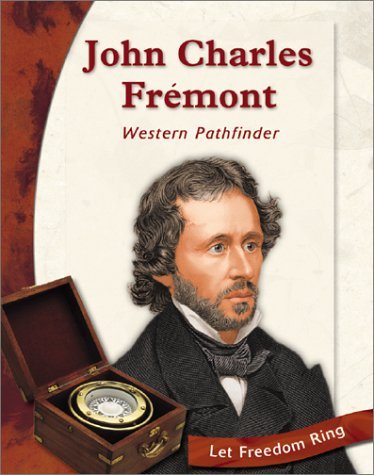 John Charles Fremont: Western Pathfinder by Witteman | Goodreads