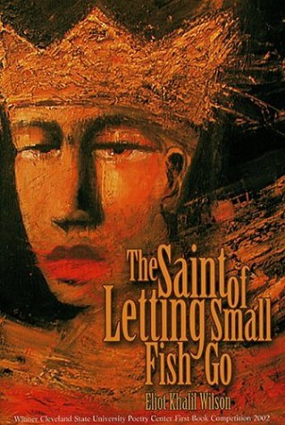 The Saint of Letting Small Fish Go (Csu Poetry Series, 61) by Eliot ...