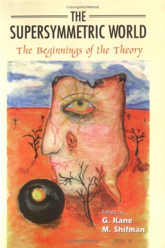 The Supersymmetric World: The Beginning of the Theory by Gordon L. Kane ...