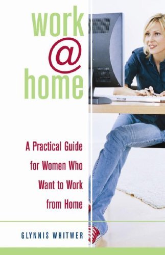 Work@home: A Practical Guide for Women Who Want to Work from Home by ...