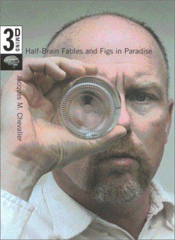 Half-Brain Fables and Figs in Paradise: The 3D Mind, Volume 1 by ...