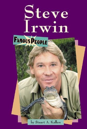 Steve Irwin (Famous People) by Stuart A. Kallen | Goodreads