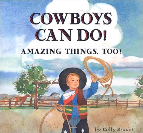 Cowboys Can Do! Amazing Things, Too! by Stuart Kelly | Goodreads