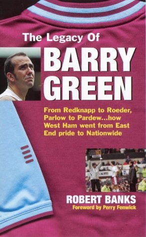 The Legacy of Barry Green : From Redknapp to Roeder, Parlow to Pardew ...