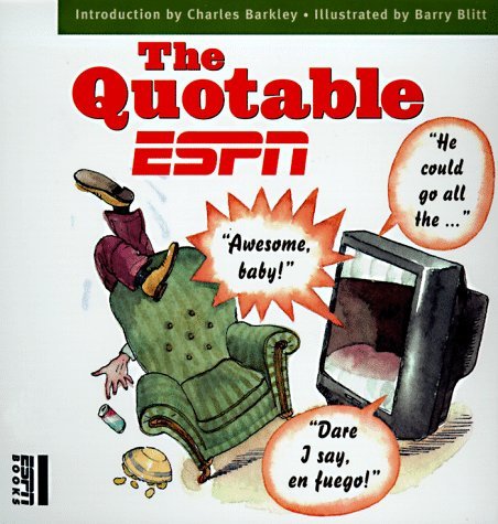 The Quotable ESPN: The Best Stuff Ever Said on ESPN in a Compendium for ...