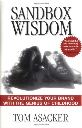 Sandbox Wisdom: Revolutionize Your Brand with the Genius of Childhood ...