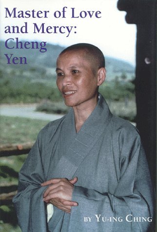 Master of Love and Mercy: Cheng Yen by Yu-Ing Ching | Goodreads