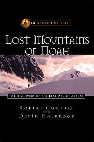 In Search of the Lost Mountains of Noah: The Discovery of the Real Mt ...