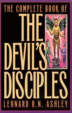 The Complete Book of the Devil's Disciples by Leonard R.N. Ashley ...