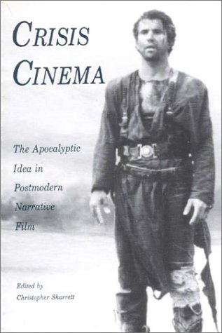 Crisis Cinema: The Apocalyptic Idea in Postmodern Narrative Cinema by ...