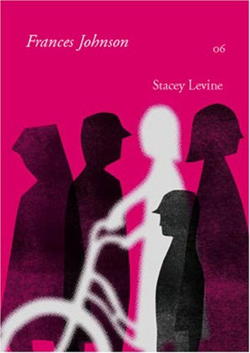 Frances Johnson: A Novel by Stacey Levine | Goodreads