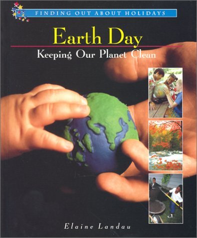 Earth Day: Keeping Our Planet Clean by Elaine Landau | Goodreads