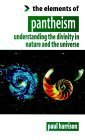 The Elements of Pantheism: Understanding the Divinity in Nature and the ...