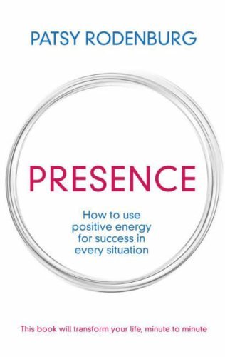 Presence: How to Use Positive Energy for Success in Every Situation by ...