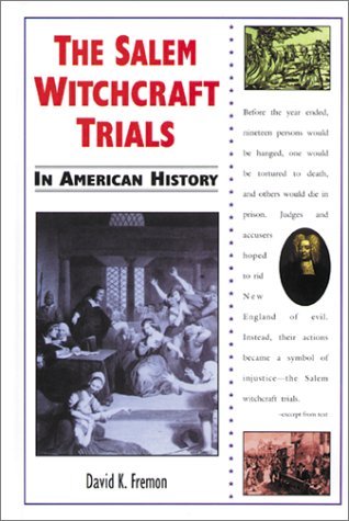 The Salem Witchcraft Trials in American History by David K. Fremon | Goodreads