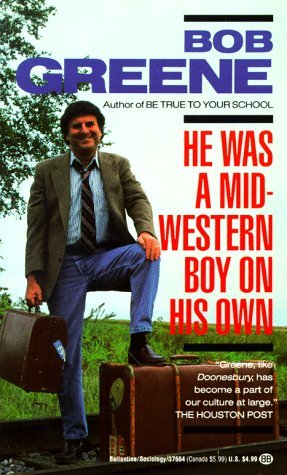 He Was a Midwestern Boy on His Own by Bob Greene | Goodreads