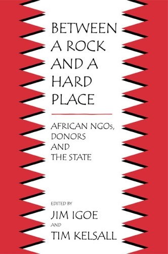 Between a Rock and a Hard Place: African NGOs, Donors and the State by ...