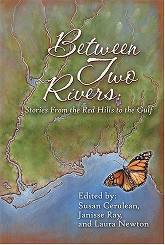 Between Two Rivers: Stories from the Red Hills to the Gulf by Susan ...